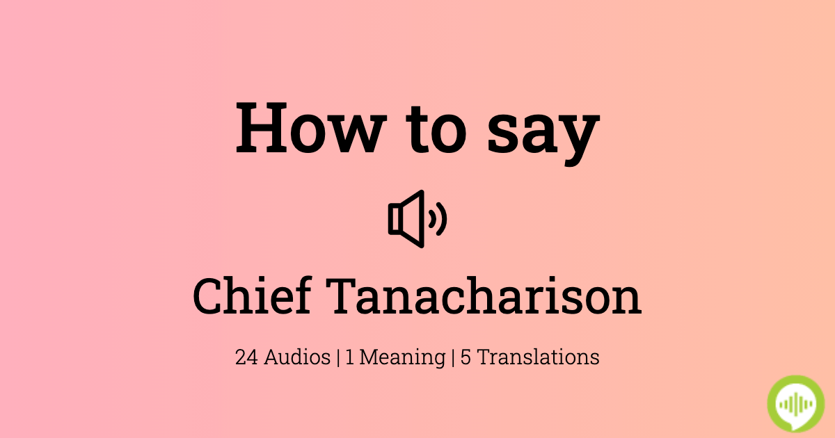 How to pronounce Chief Tanacharison | HowToPronounce.com