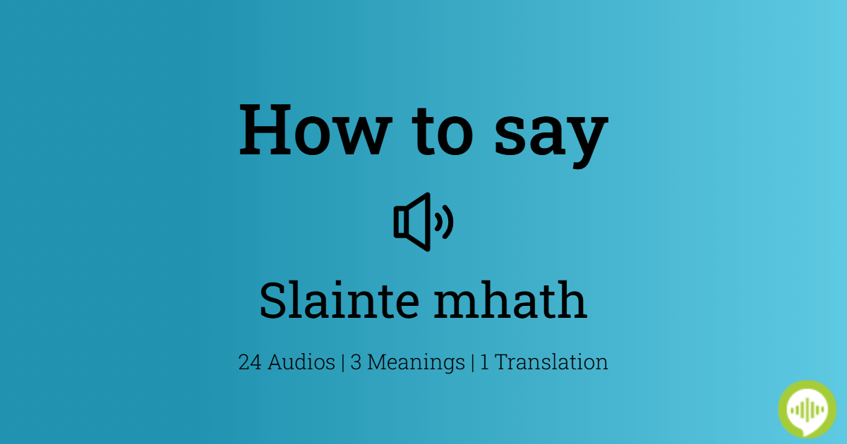 How to pronounce Slainte mhath | HowToPronounce.com