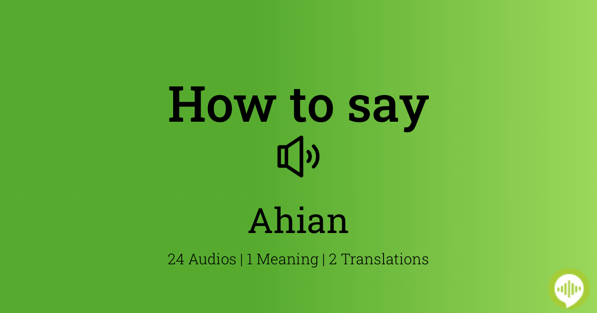 How to pronounce Ahian | HowToPronounce.com