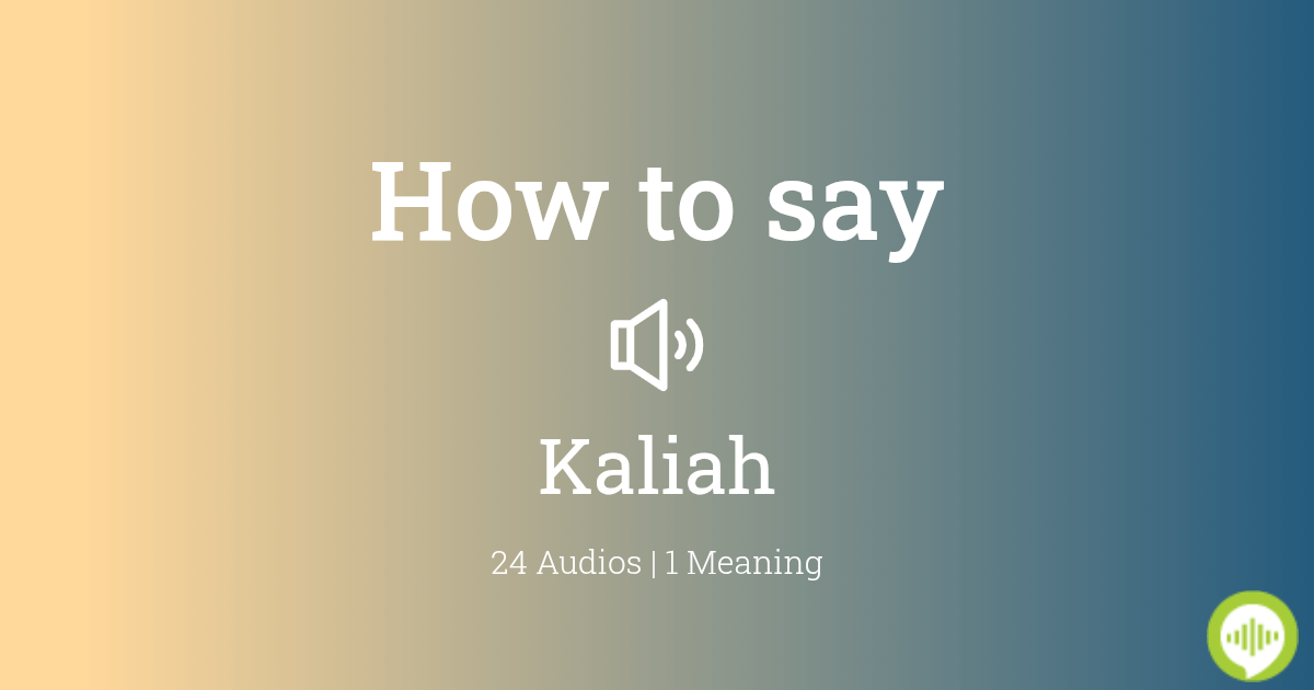 How to pronounce Kaliah | HowToPronounce.com