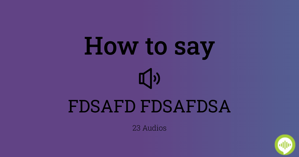 How to pronounce FDSAFD FDSAFDSA | HowToPronounce.com