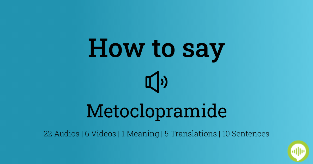 How To Pronounce Metoclopramide HowToPronounce How To Pronounce Metoclopramide HowToPronounce