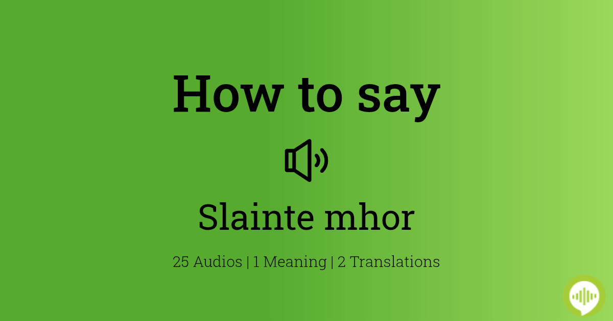 How to pronounce slainte mhor | HowToPronounce.com