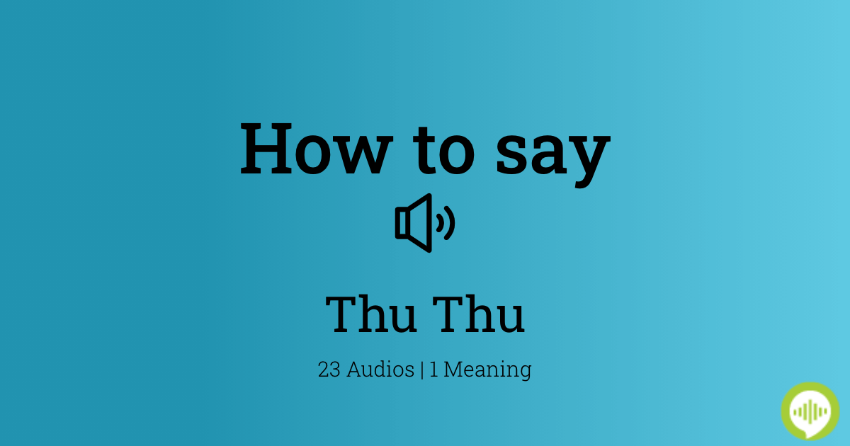 How To Pronounce Thu Thu
