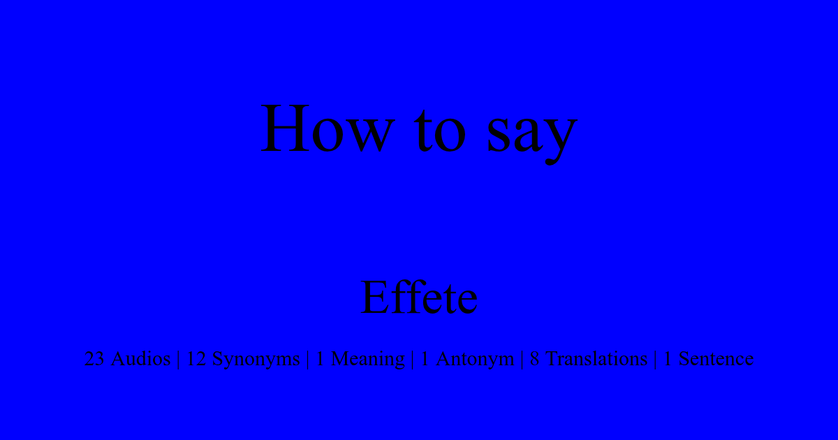 How to pronounce effete | HowToPronounce.com