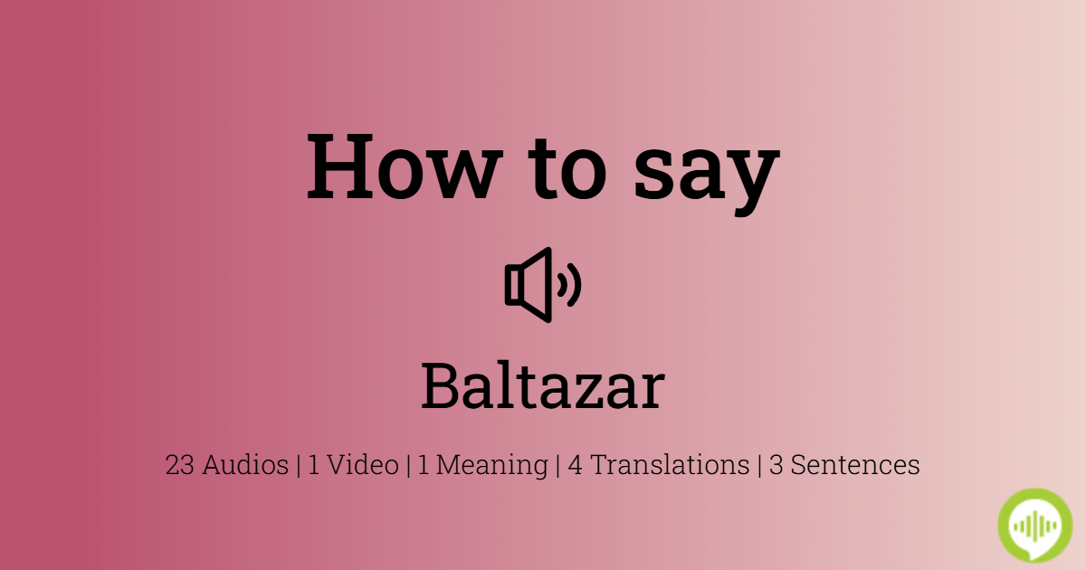 How to pronounce Baltazar | HowToPronounce.com
