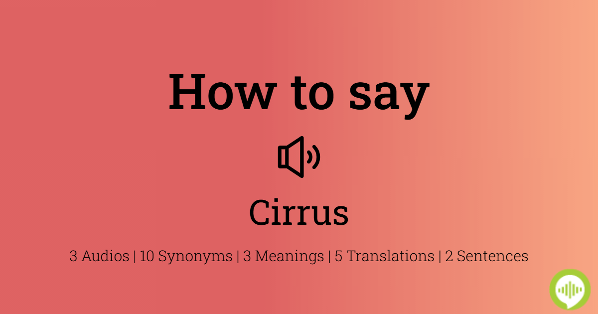 How to pronounce Cirrus | HowToPronounce.com How to pronounce Cirrus | HowToPronounce.com
