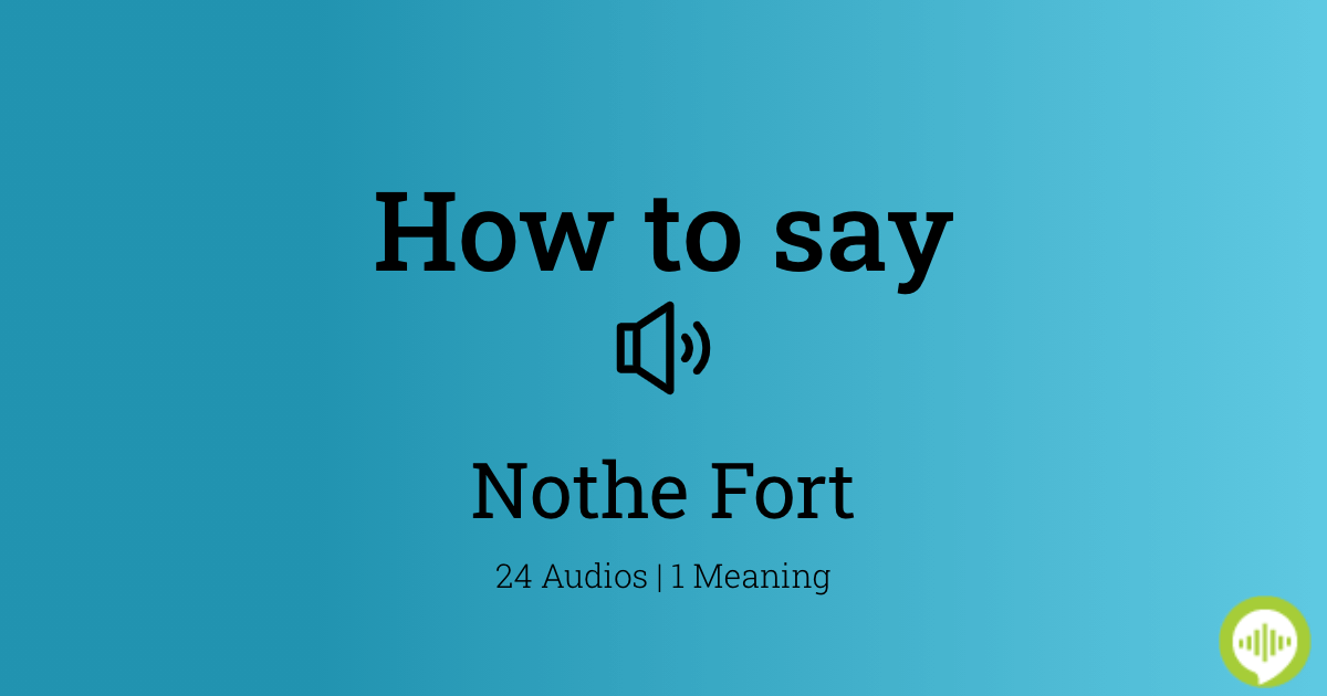 How to pronounce Nothe Fort | HowToPronounce.com