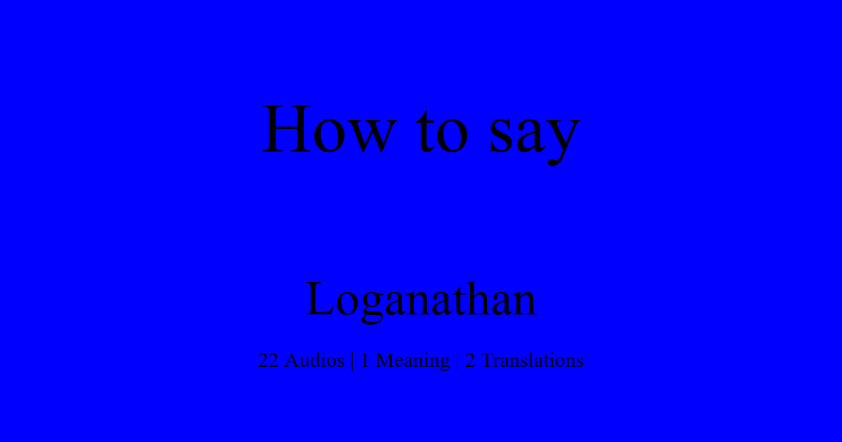 How to pronounce Loganathan | HowToPronounce.com